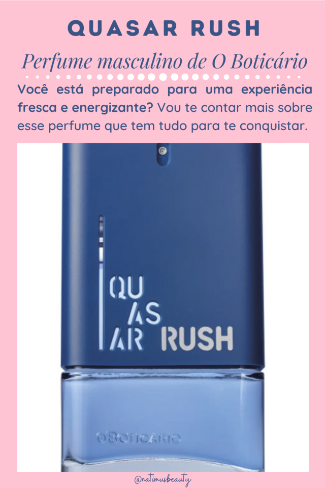 Quasar Rush perfume masculino O Boticário - Natimus Beauty